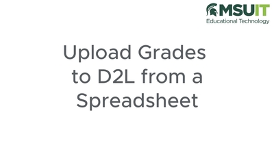 Upload Grades to D2L from a Spreadsheet - MSU MediaSpace