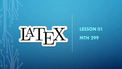 LaTeX Lesson 01 - MTH 299 - MSU MediaSpace