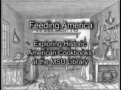 Feeding America: Historic American Cookbooks - MSU MediaSpace